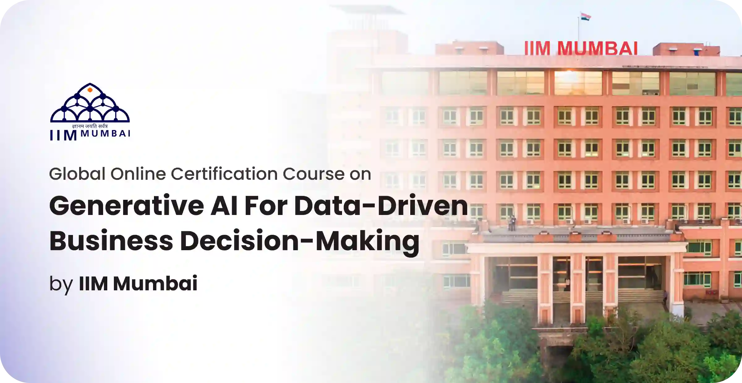 IIM Mumbai - Generative AI for Data-Driven Business Decision-Making ...