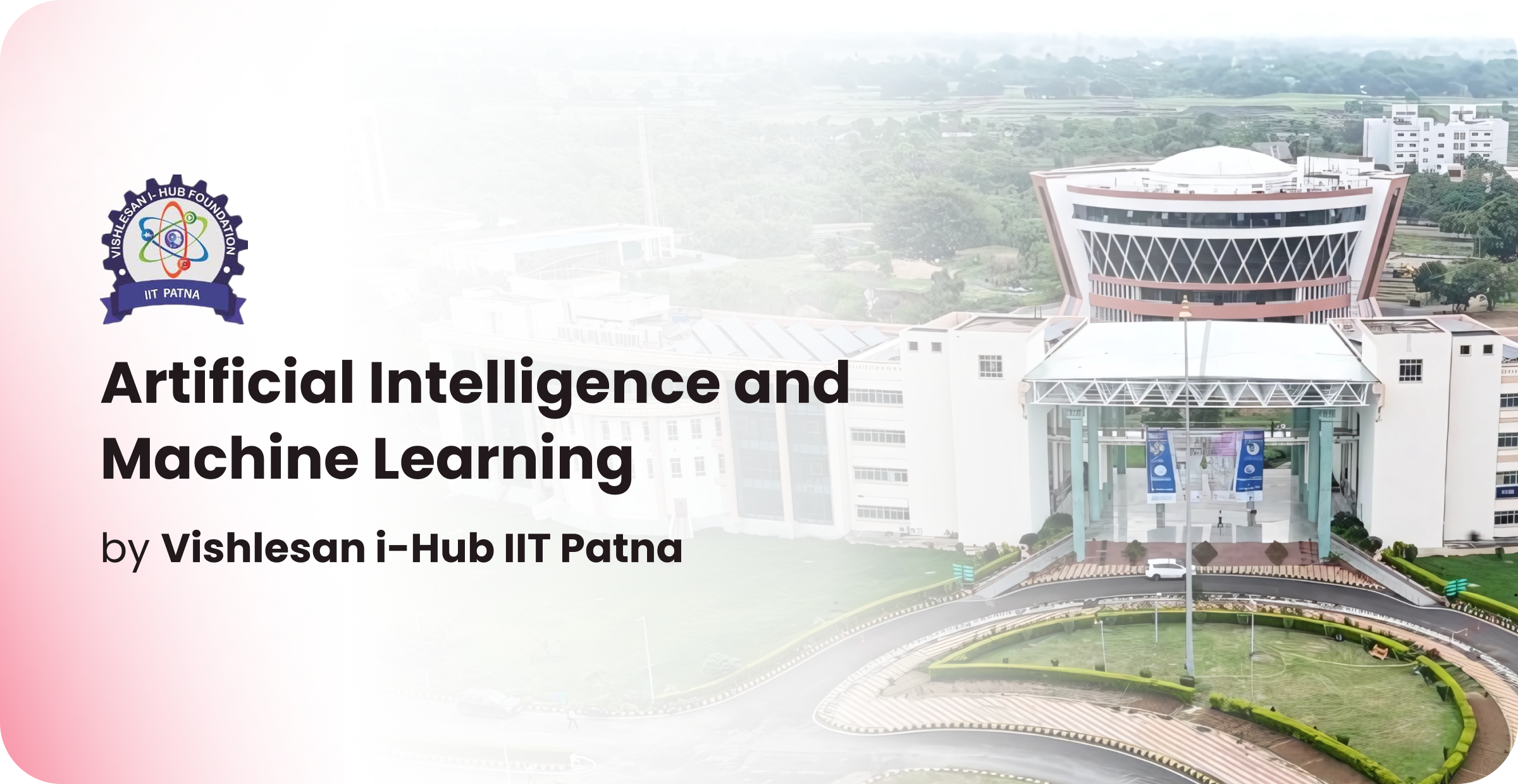 AI & ML Certification | Vishlesan i-Hub, IIT Patna